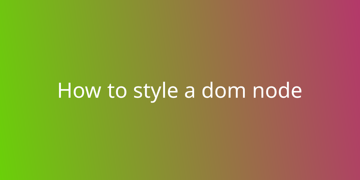 How to style a dom node | Borstch | Borstch