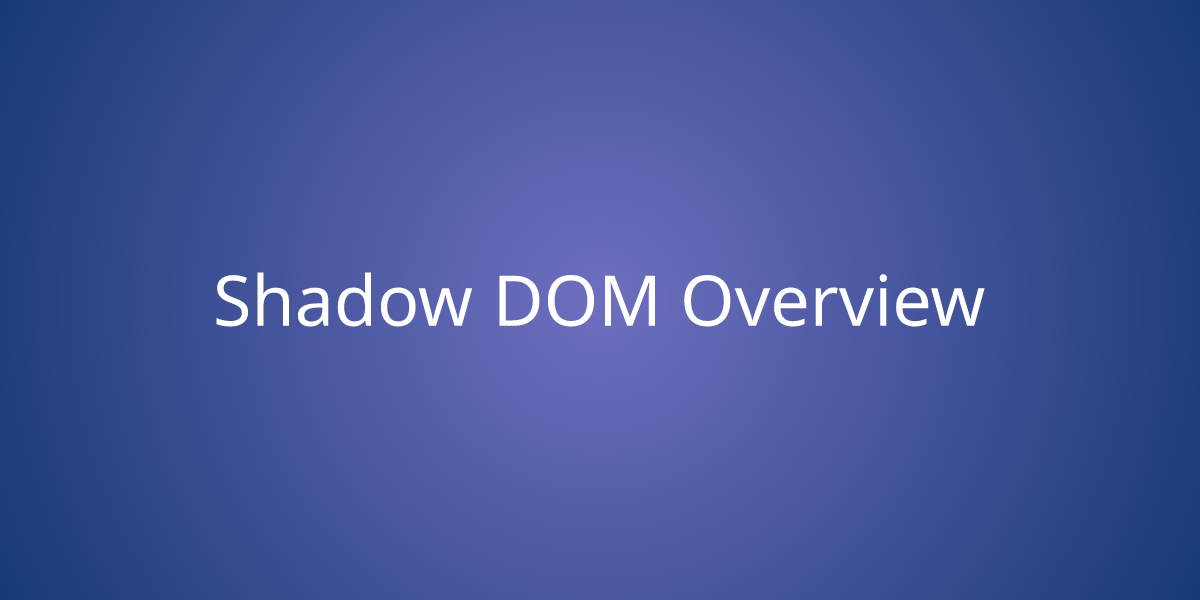 Shadow DOM Overview | Borstch | Borstch