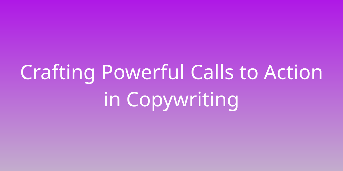 Crafting Powerful Calls to Action in Copywriting | Copywriting | Borstch