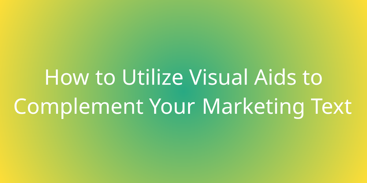 How to Utilize Visual Aids to Complement Your Marketing Text ...