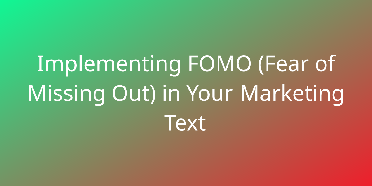 Implementing Fomo Fear Of Missing Out In Your Marketing Text