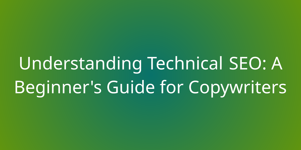 Understanding Technical SEO: A Beginner's Guide for Copywriters | Copywriting | Borstch