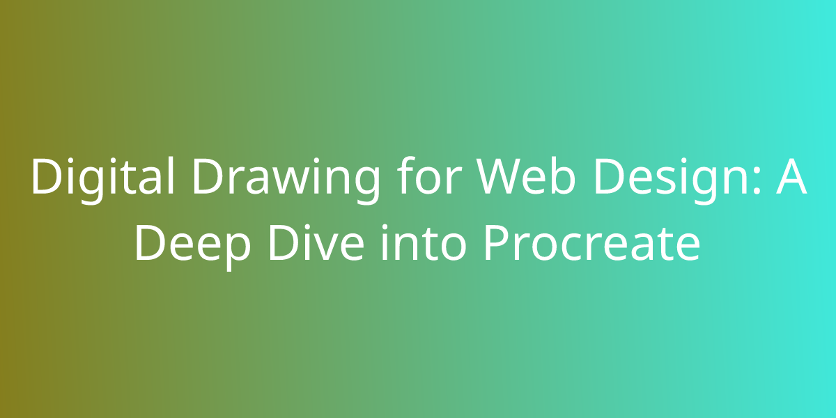 Digital Drawing for Web Design: A Deep Dive into Procreate | Design | Borstch