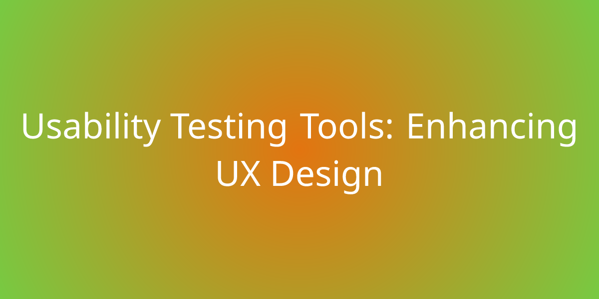 Usability Testing Tools: Enhancing UX Design | Design | Borstch Usability Testing Tools: Enhancing UX Design | Design | Borstch