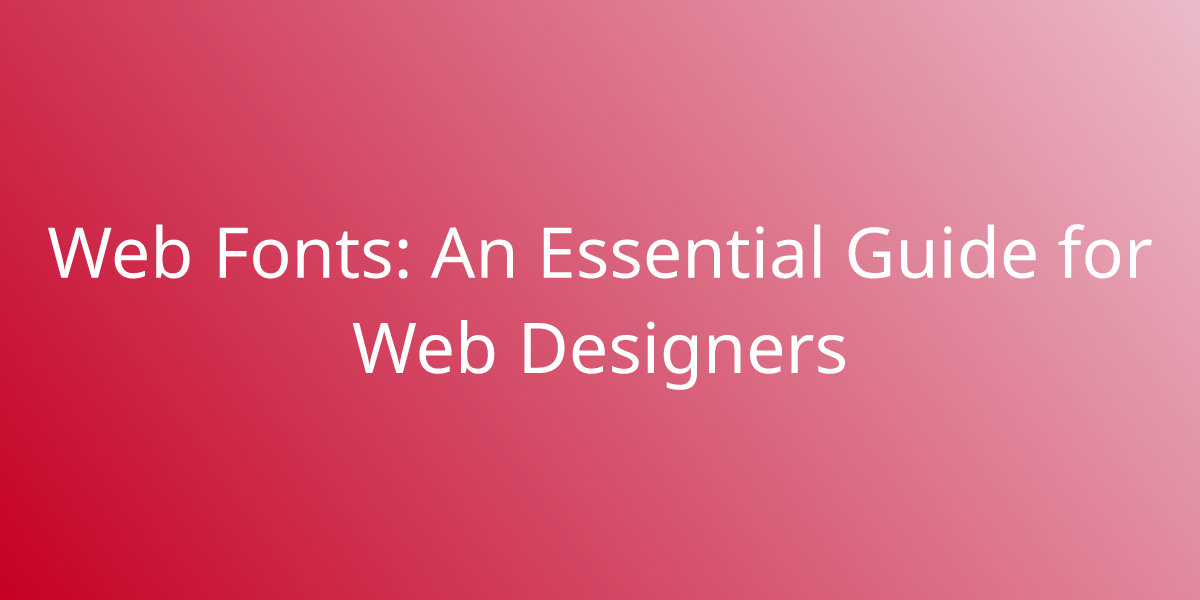 Web Fonts: An Essential Guide for Web Designers | Design | Borstch