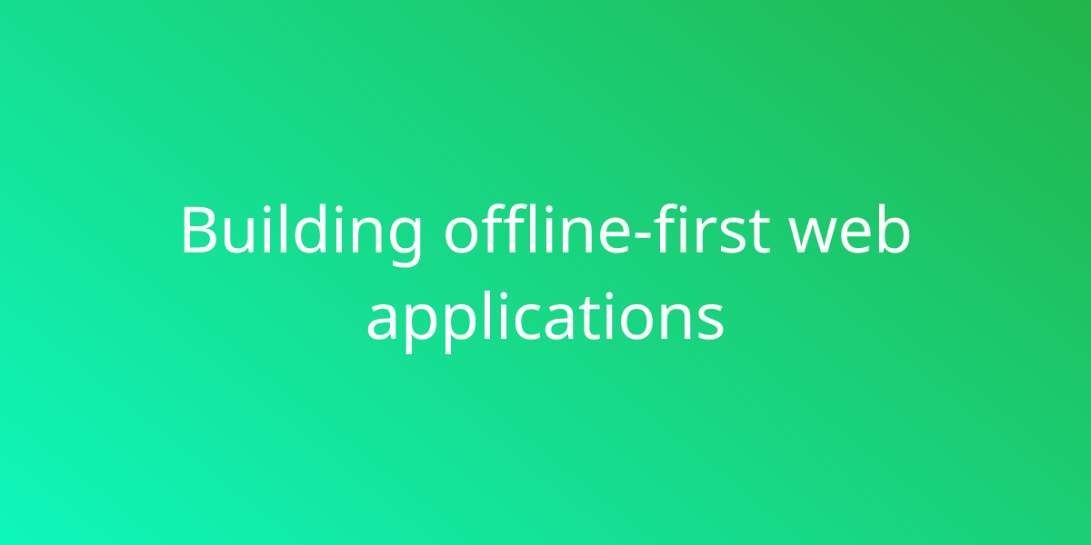 Building offline-first web applications | Development | Borstch Building offline-first web applications | Development | Borstch