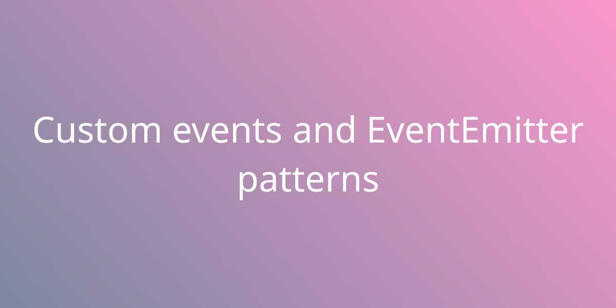 Custom events and EventEmitter patterns | Development | Borstch
