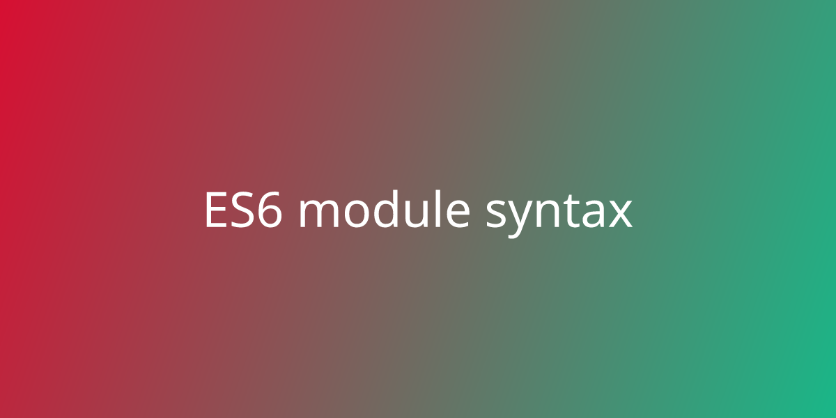 ES6 module syntax | Development | Borstch ES6 module syntax | Development | Borstch