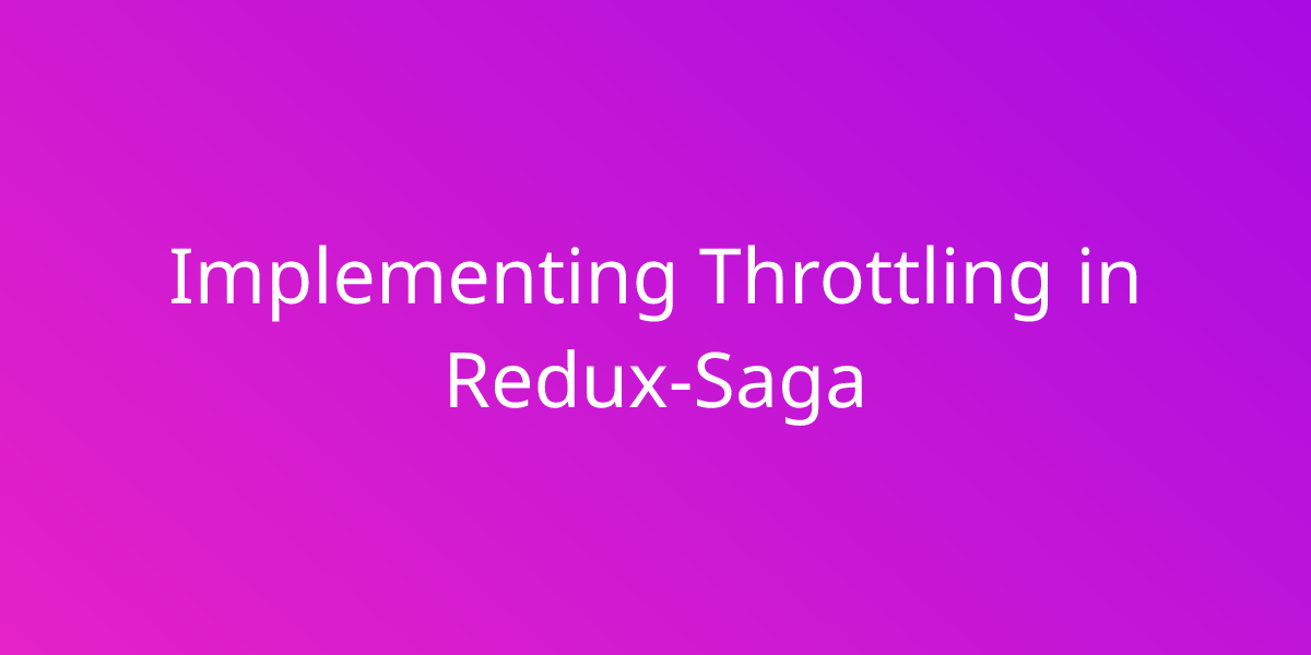 Implementing Throttling in Redux-Saga | Development | Borstch Implementing Throttling in Redux-Saga | Development | Borstch