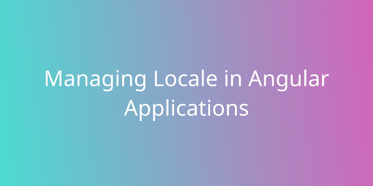 Managing Locale In Angular Applications Development Borstch