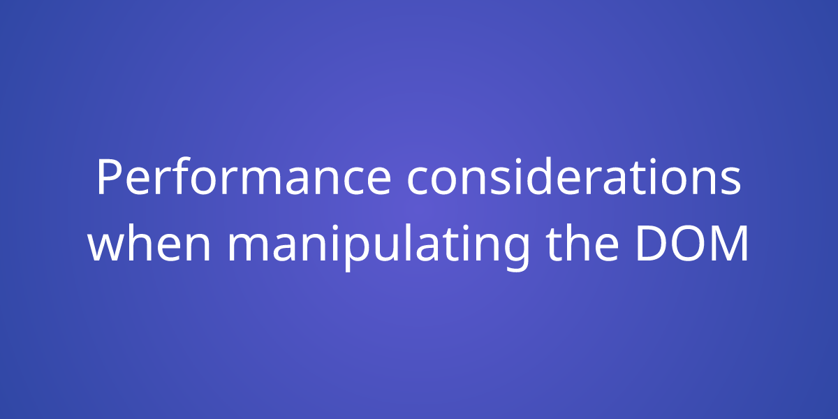 Performance considerations when manipulating the DOM | Development | Borstch