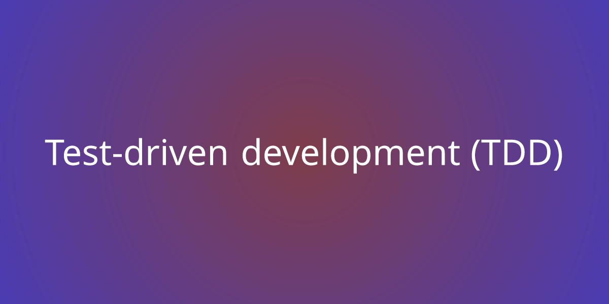 Test-driven development (TDD) | Development | Borstch