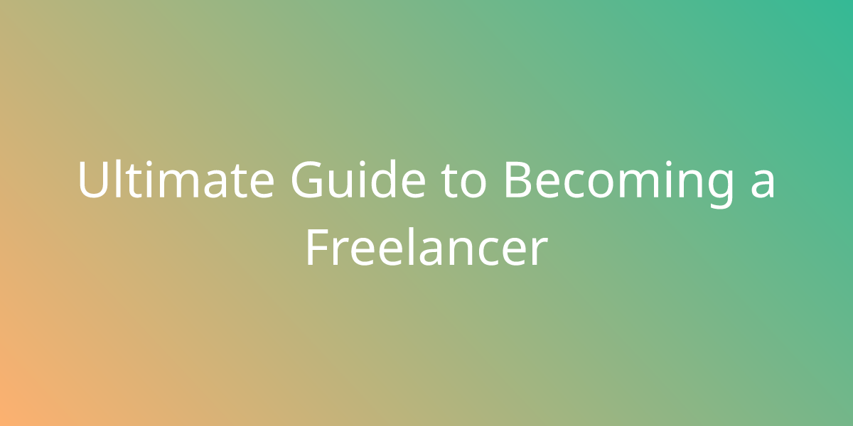 Ultimate Guide to Becoming a Freelancer | Freelance | Borstch