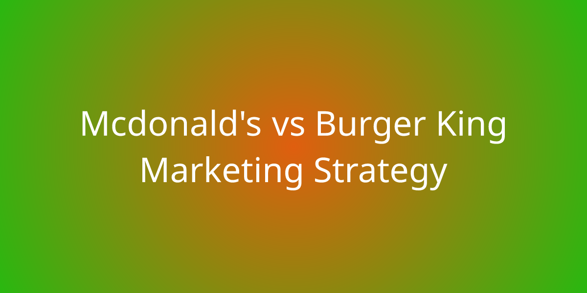 Mcdonald's vs Burger King Marketing Strategy | Startup | Borstch