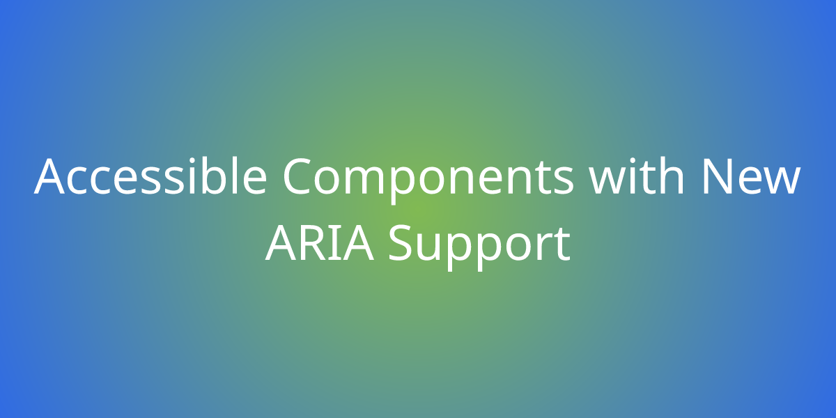 Accessible Components with New ARIA Support | Snippets | Borstch Accessible Components with New ARIA Support | Snippets | Borstch