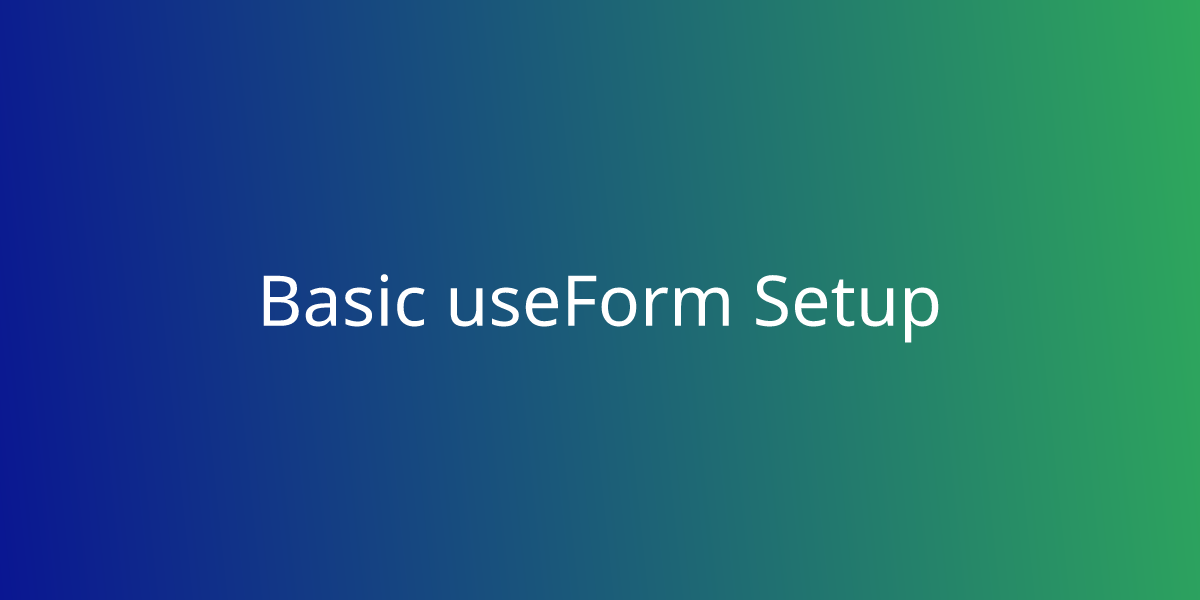 Basic useForm Setup | Snippets | Borstch Basic useForm Setup | Snippets | Borstch