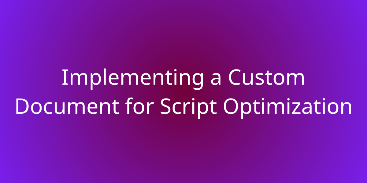 Implementing a Custom Document for Script Optimization | Snippets | Borstch Implementing a Custom Document for Script Optimization | Snippets | Borstch