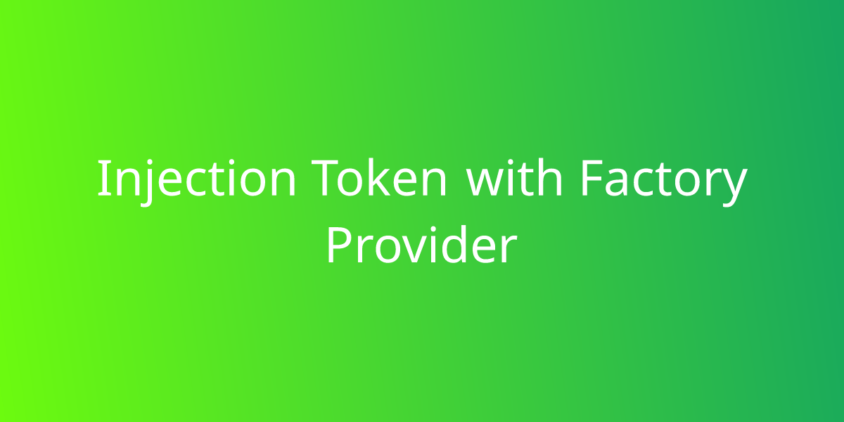Injection Token with Factory Provider | Snippets | Borstch Injection Token with Factory Provider | Snippets | Borstch