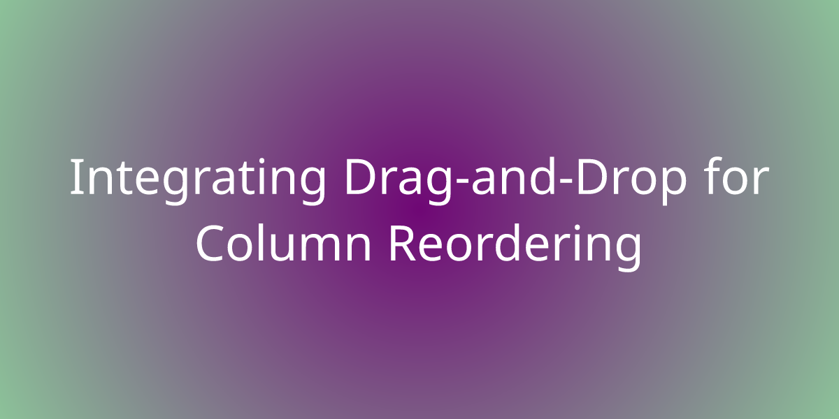 Integrating Drag-and-Drop for Column Reordering | Snippets | Borstch Integrating Drag-and-Drop for Column Reordering | Snippets | Borstch
