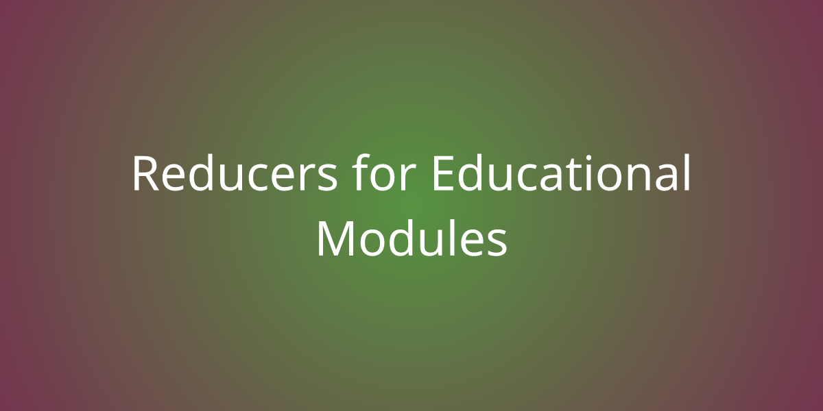 Reducers for Educational Modules | Snippets | Borstch Reducers for Educational Modules | Snippets | Borstch