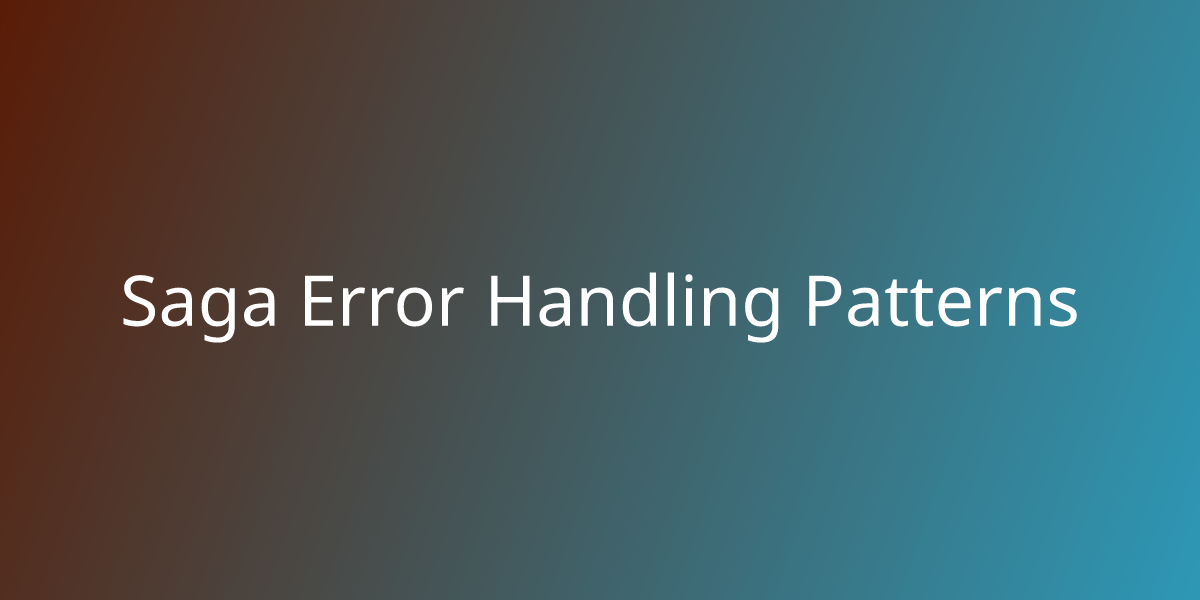 Saga Error Handling Patterns | Snippets | Borstch Saga Error Handling Patterns | Snippets | Borstch