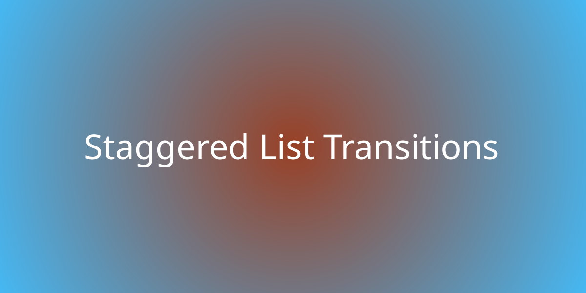 Staggered List Transitions | Snippets | Borstch Staggered List Transitions | Snippets | Borstch
